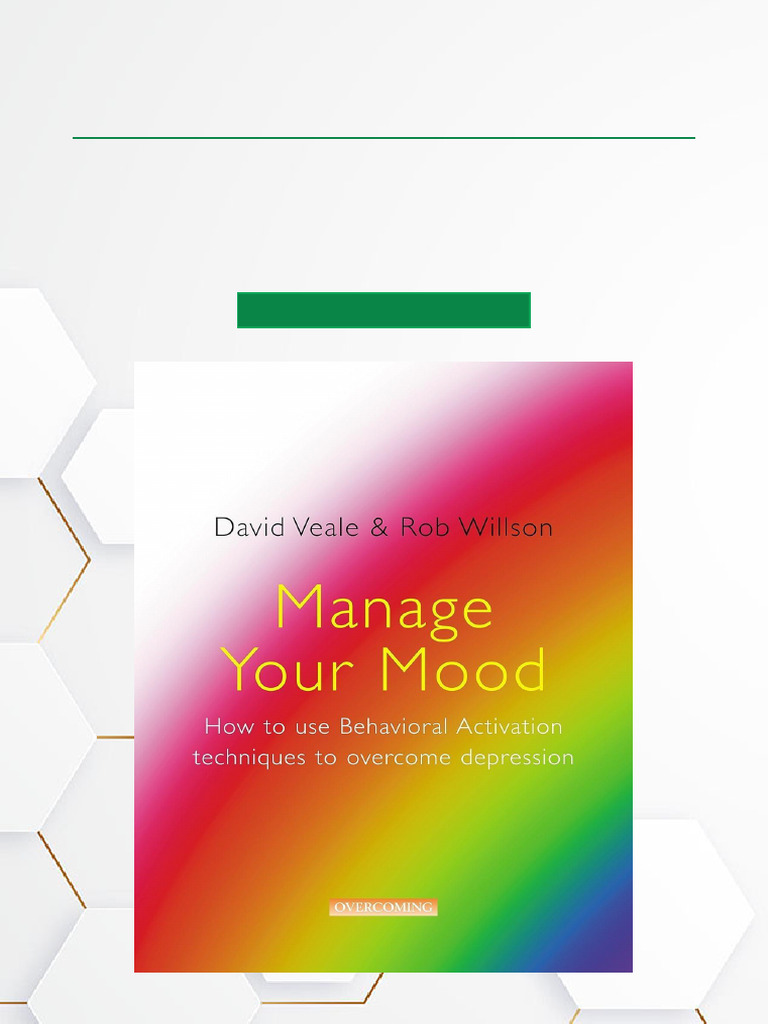 Manage Your Mood How To Use Behavioural Activation Techniques To Overcome Depression All-in-One ...