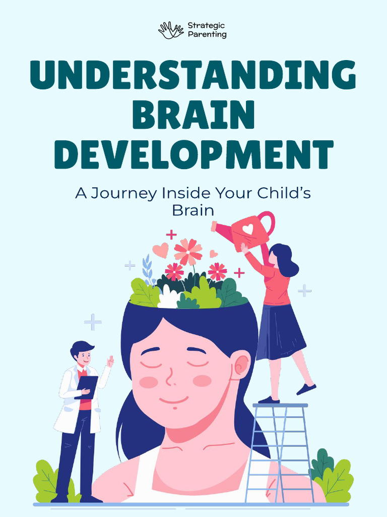 UnderstandingBrainDevelopment StrategicParenting | PDF | Cognitive Science | Behavioural Sciences
