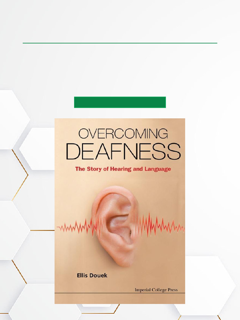 Overcoming Deafness The Story of Hearing and Language The Story of ...
