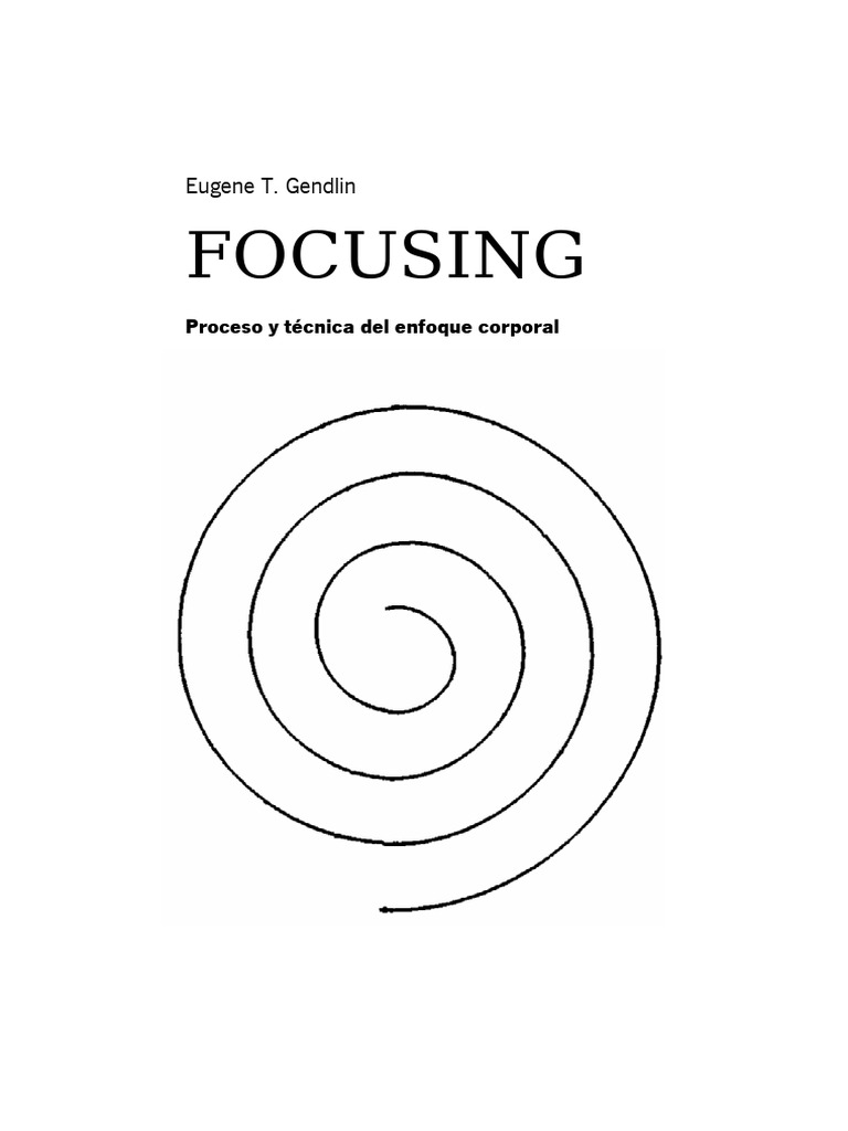 LIBRO GENDLIN FOCUSING Proceso y Tecnica Del Enfoque Corporal (1-22 ...