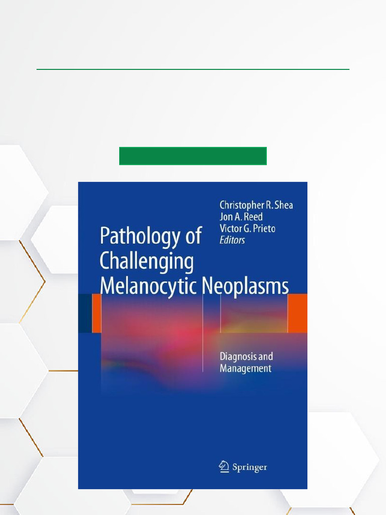 Pathology of Challenging Melanocytic Neoplasms Diagnosis and Management ...