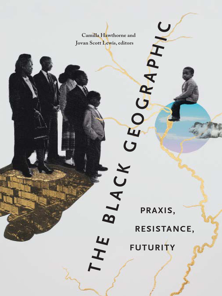 The Black Geographic: Praxis & Resistance | PDF | Geography | Race ...