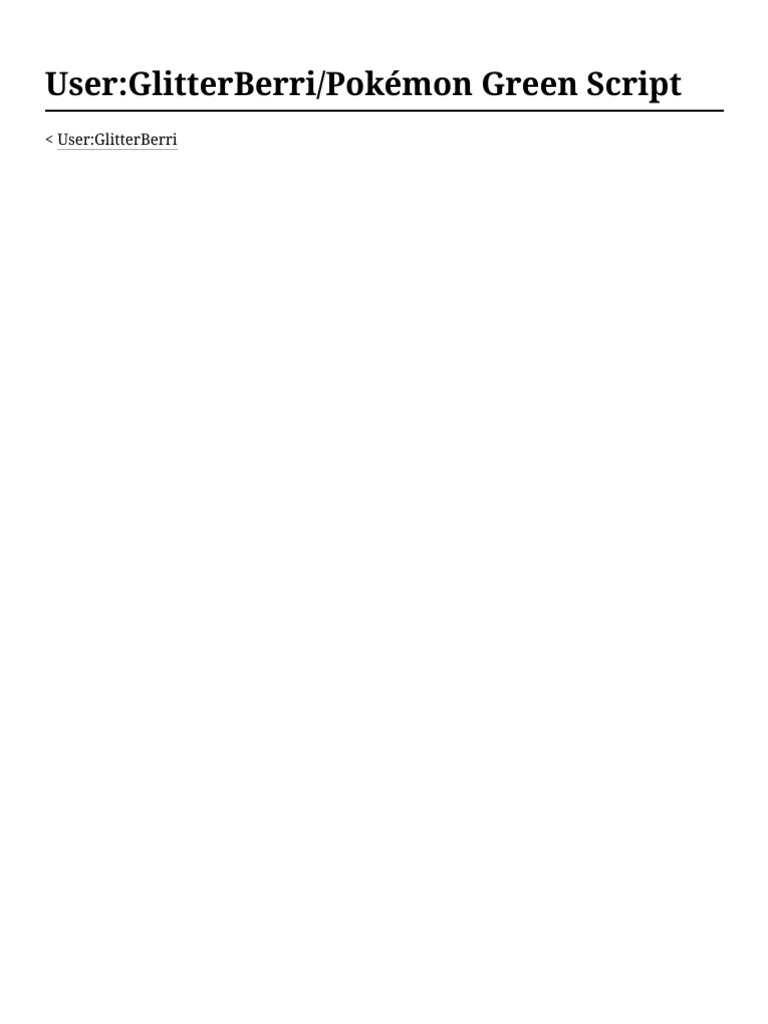 User - GlitterBerri - Pokémon Green Script - The Cutting Room Floor | PDF
