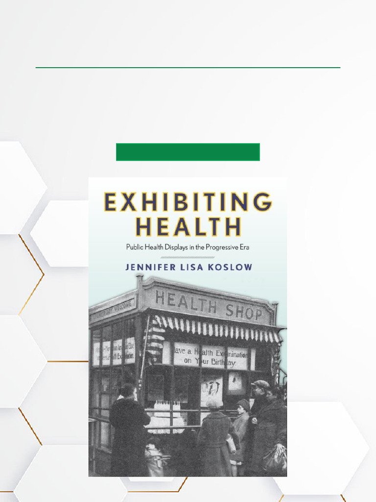 Exhibiting Health Public Health Displays in The Progressive Era Entire ...