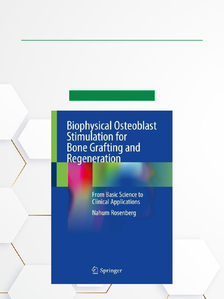 Biophysical Osteoblast Stimulation For Bone Grafting and Regeneration From Basic Science To ...