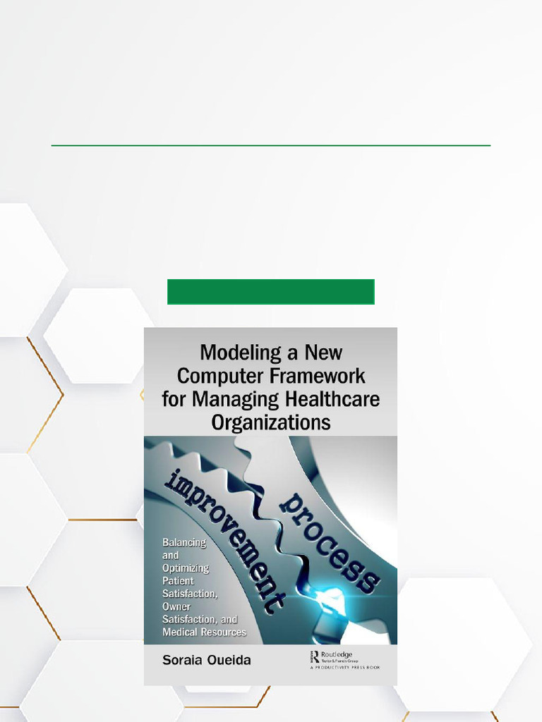 Modeling A New Computer Framework For Managing Healthcare Organizations Balancing and Optimizing ...