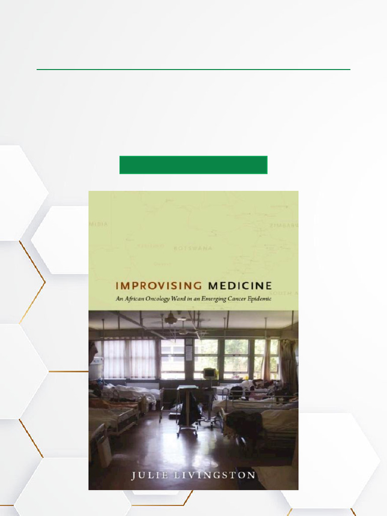 Improvising Medicine An African Oncology Ward in An Emerging Cancer ...