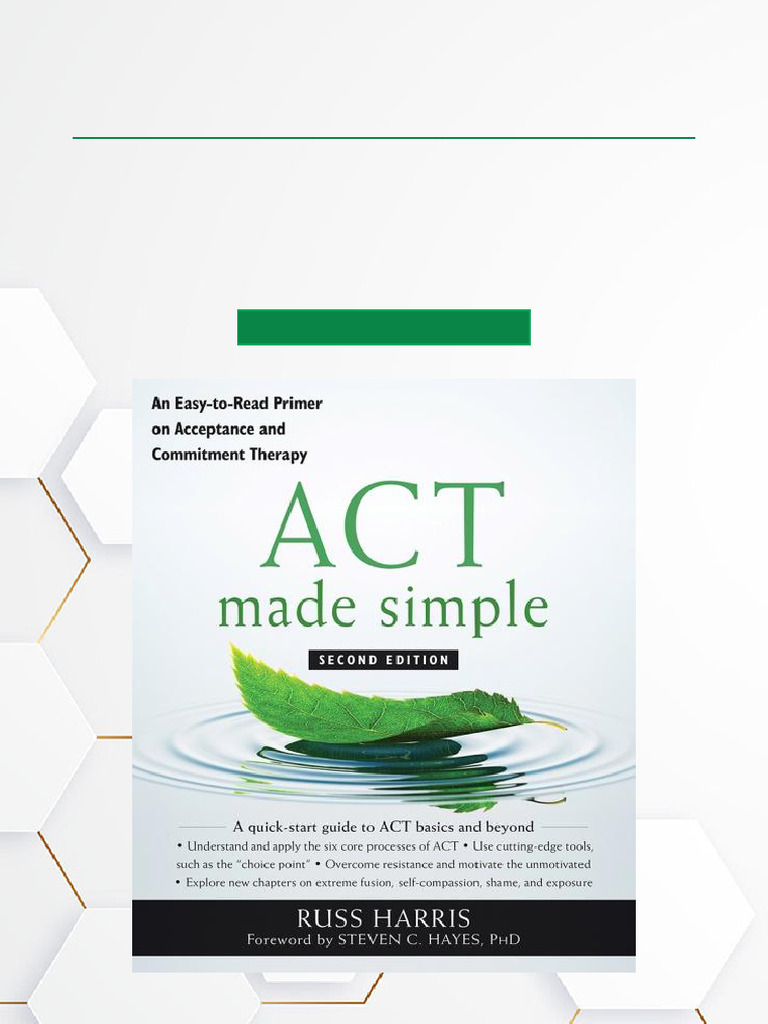ACT Made Simple An Easy To Read Primer On Acceptance and Commitment Therapy 2nd Edition Full ...