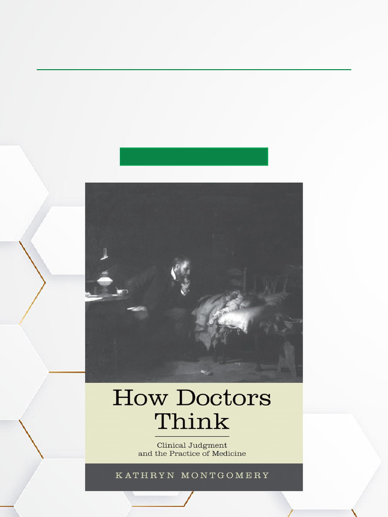 How Doctors Think Clinical Judgment and The Practice of Medicine ...