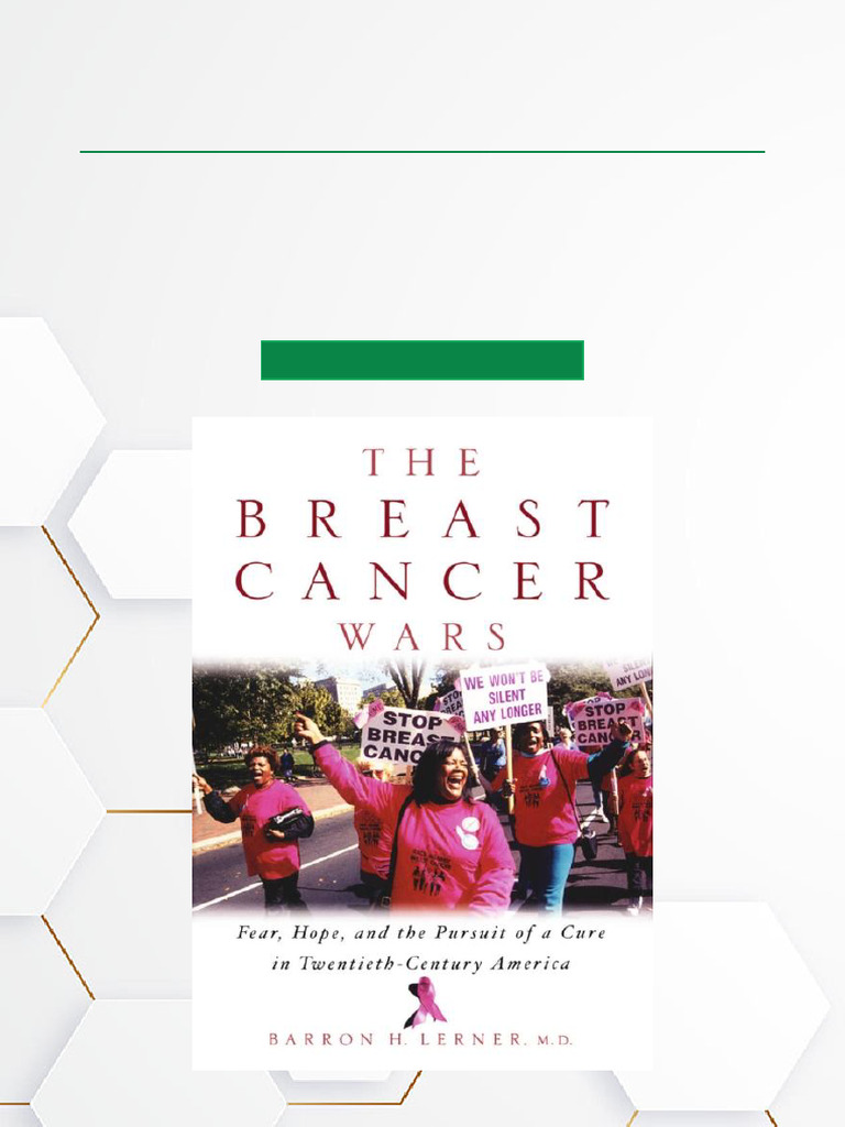 The Breast Cancer Wars Hope, Fear, and The Pursuit of A Cure in ...