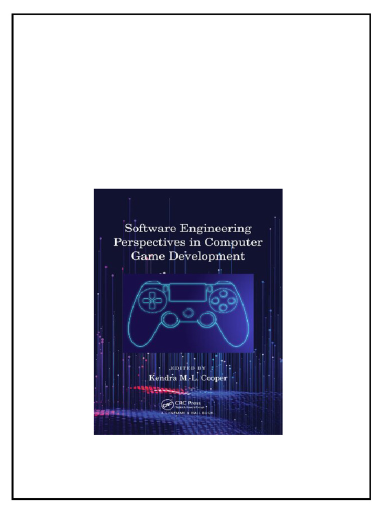 Software Engineering Perspectives In Computer Game Development Kendra M L Cooper Ed download ...