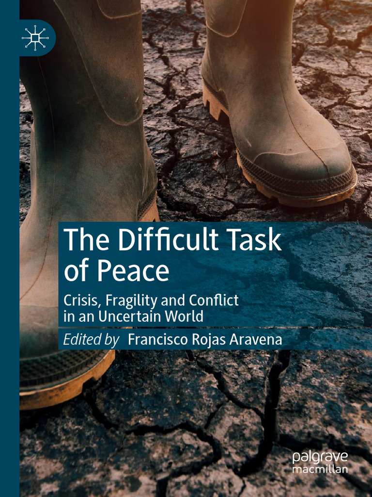 The Difficult Task of Peace: Crisis, Fragility and Conflict in An ...