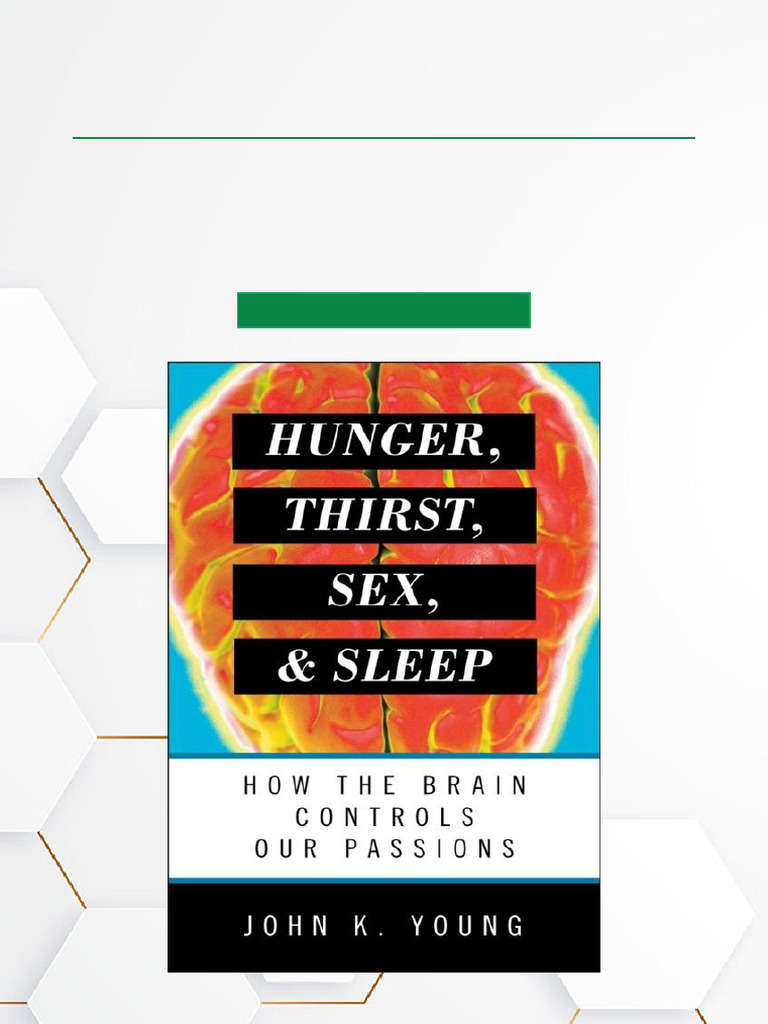Hunger, Thirst, Sex, and Sleep How The Brain Controls Our Passions FULL ...