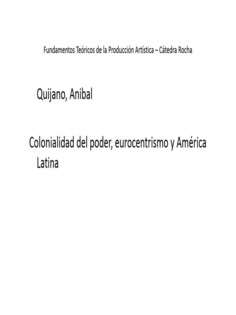 Quijano, Anibal. Sobre texto Colonialidad del poder | PDF