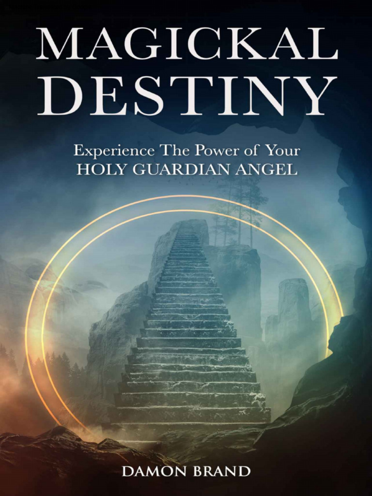 Magickal Destiny Experience The Power of Your Holy Guardian Angel | PDF