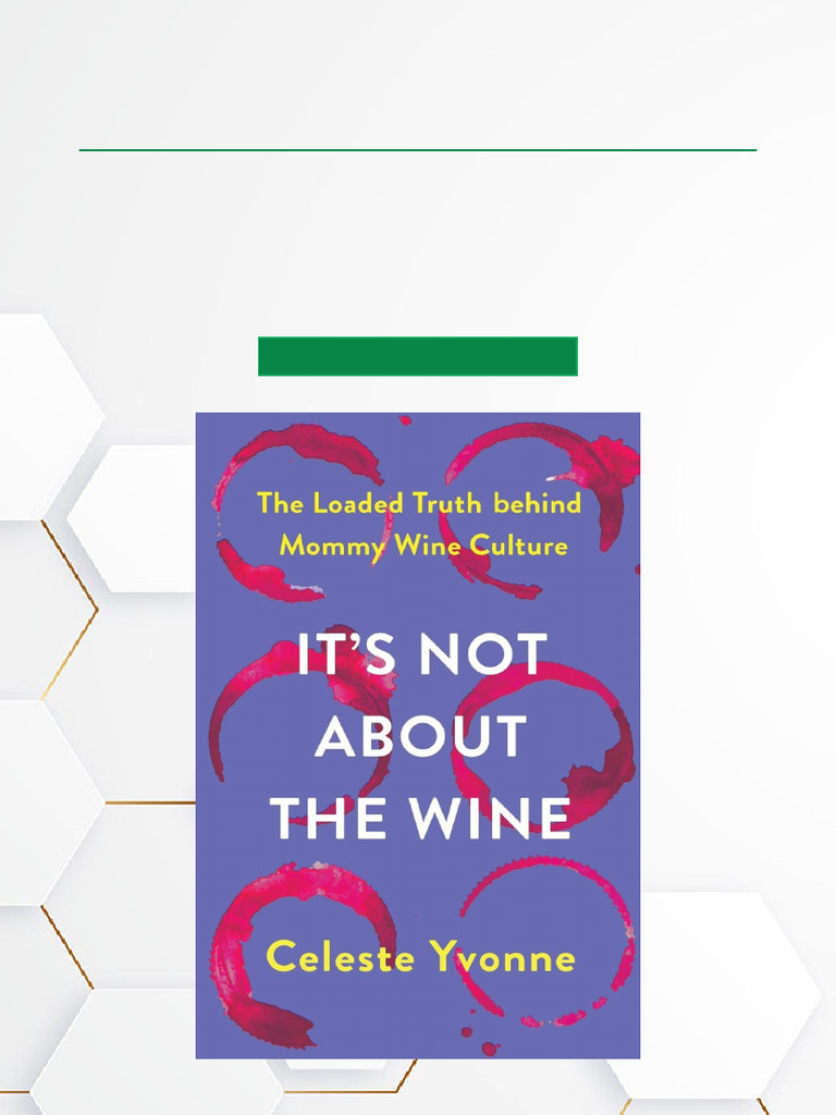 It's Not About The Wine The Loaded Truth Behind Mommy Wine Culture The ...