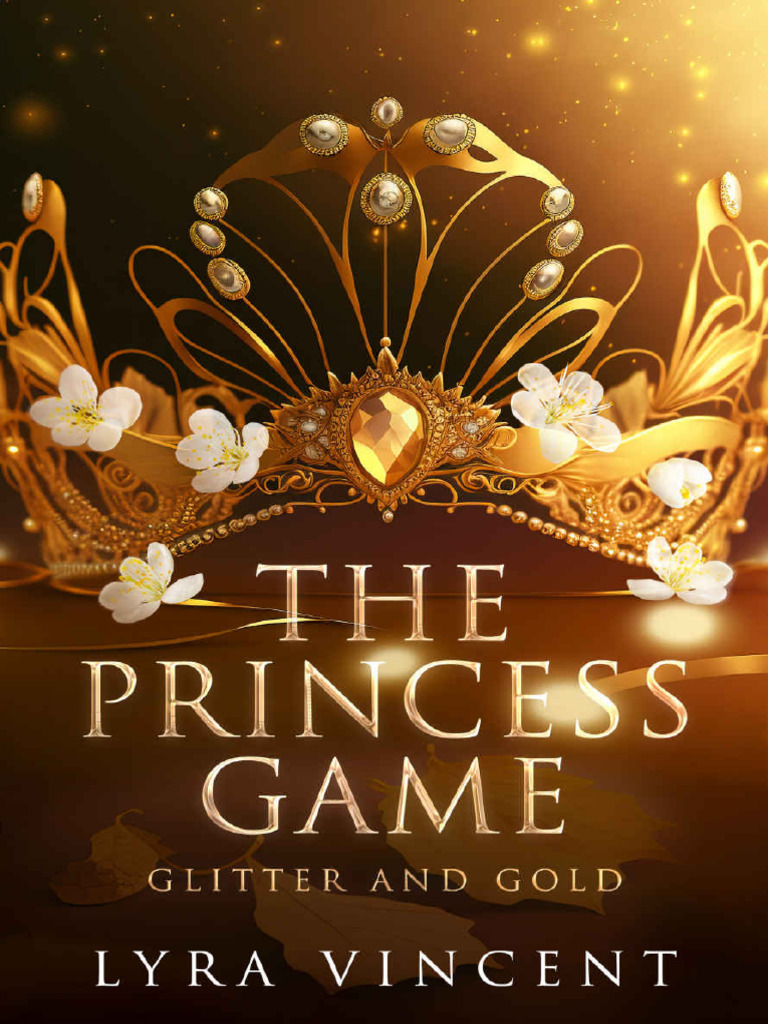 OceanofPDF.com the Princess Game Glitter and Gold - Lyra Vincent | PDF