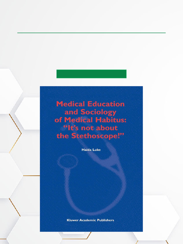 Medical Education and Sociology of Medical Habitus Its Not About The ...