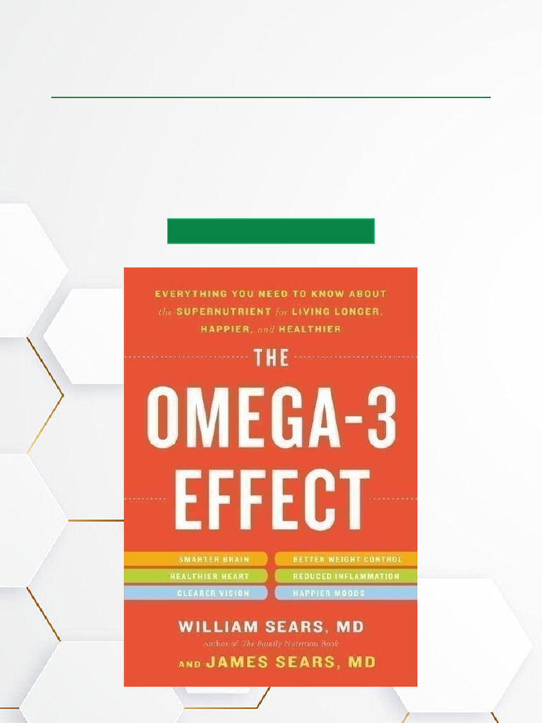 The Omega 3 Effect Everything You Need To Know About The Super Nutrient ...