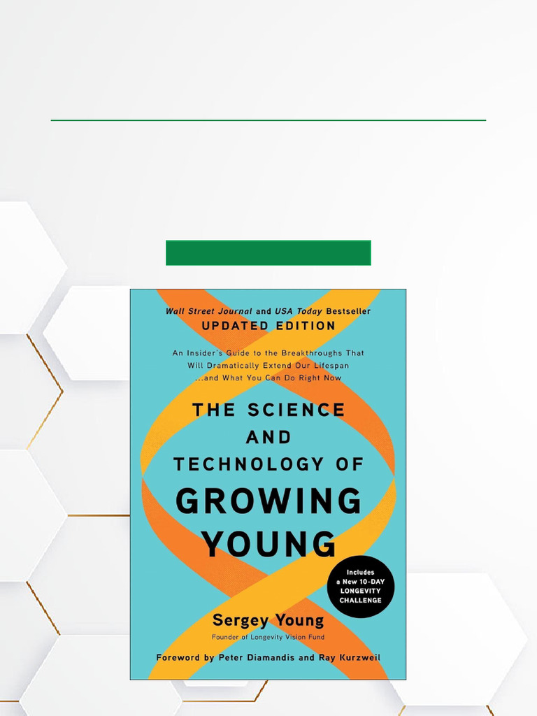The Science and Technology of Growing Young An Insider's Guide to the ...