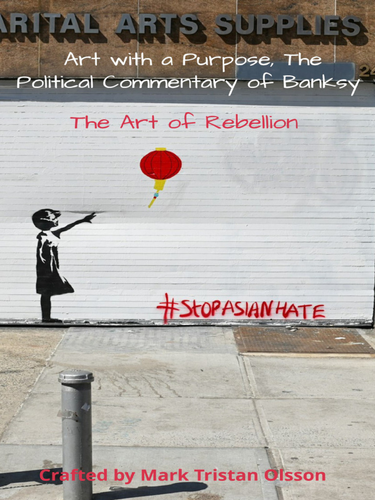 Art With A Purpose - The Political Commentary of Banksy - The - Olsson, Mark | PDF | Street Art ...