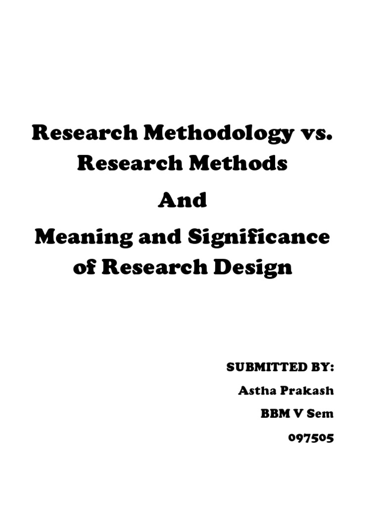 Research Methodology vs. Research Methods and Meaning and Significance ...