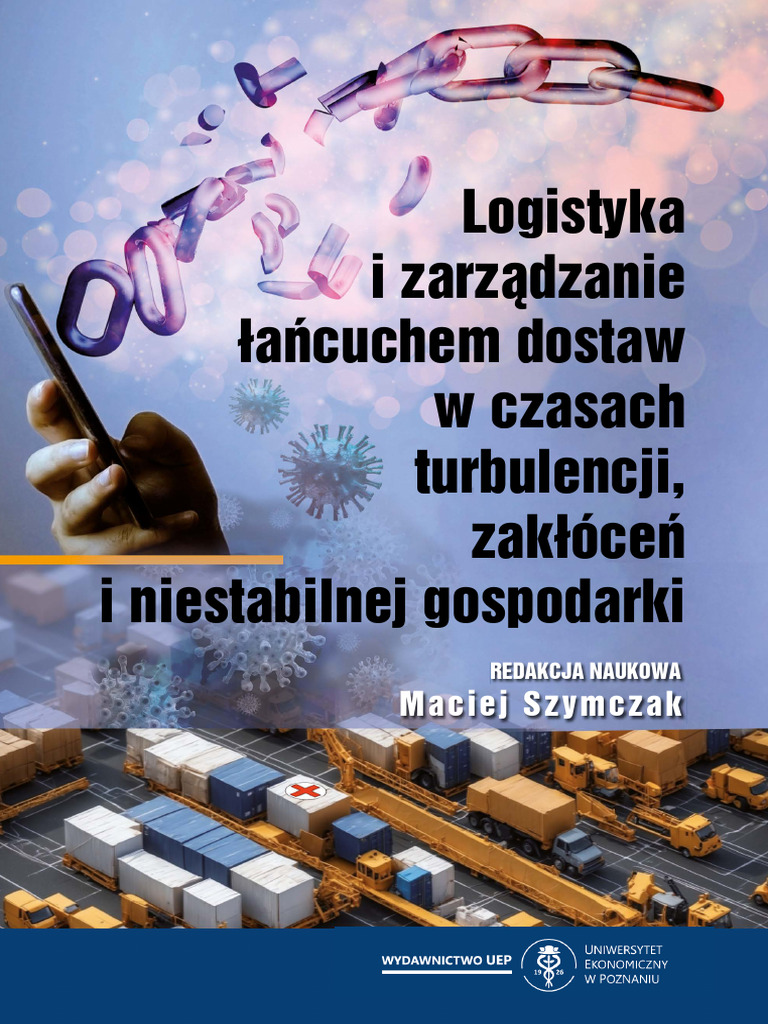 Logistyka I Zarządzanie Łańcuchem Dostaw W Czasach Turbulencji, Zakłóceń I Niestabilnej ...