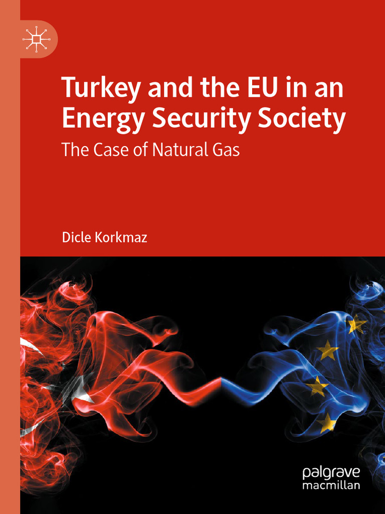Dicle Korkmaz - Turkey and The EU in An Energy Security Society - The ...