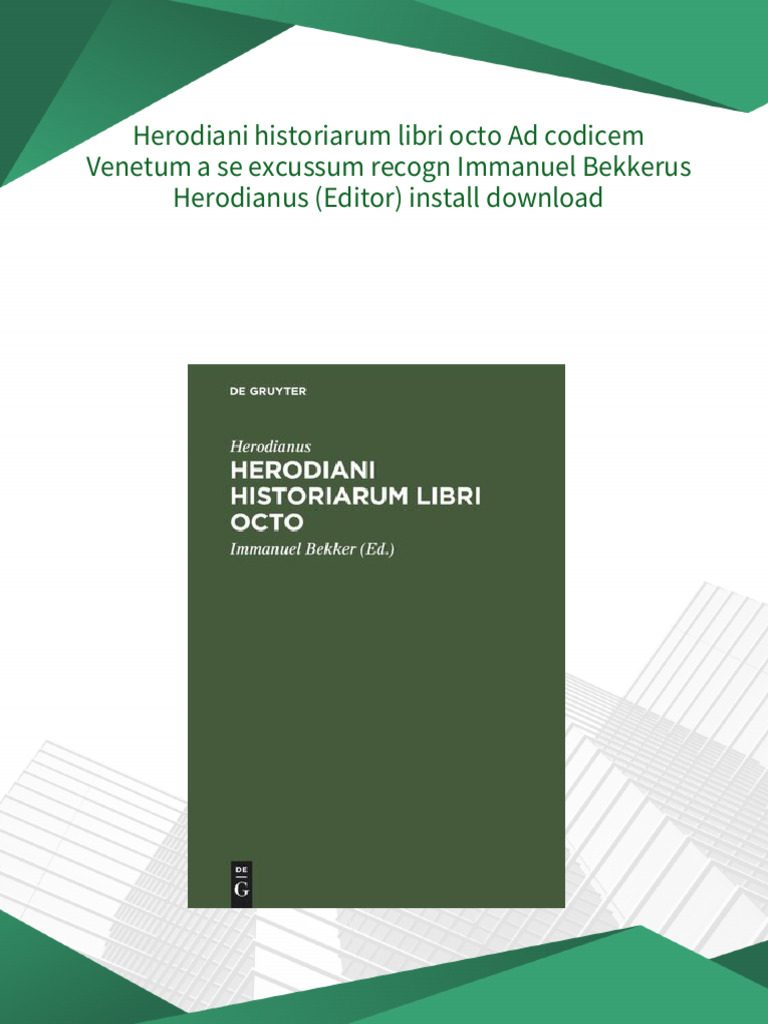 Herodiani historiarum libri octo Ad codicem Venetum a se excussum recogn Immanuel Bekkerus ...