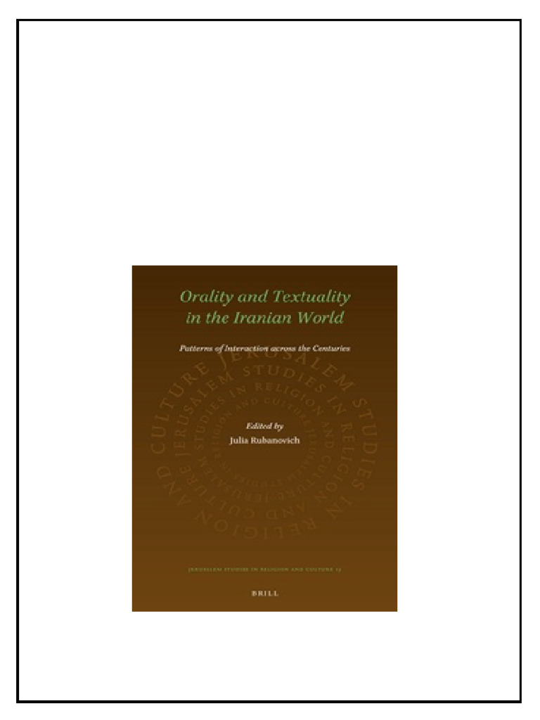Orality and Textuality in The Iranian World Patterns of Interaction Across The Centuries Julia ...