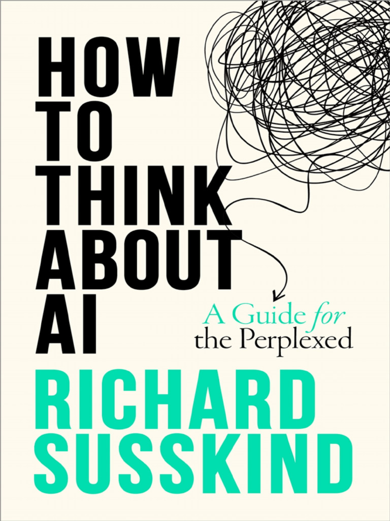 How To Think About AI - Richard Susskind | PDF | Artificial Intelligence | Intelligence (AI ...