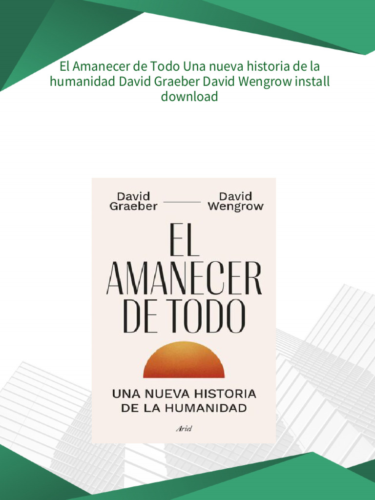El Amanecer de Todo Una Nueva Historia de La Humanidad David Graeber ...