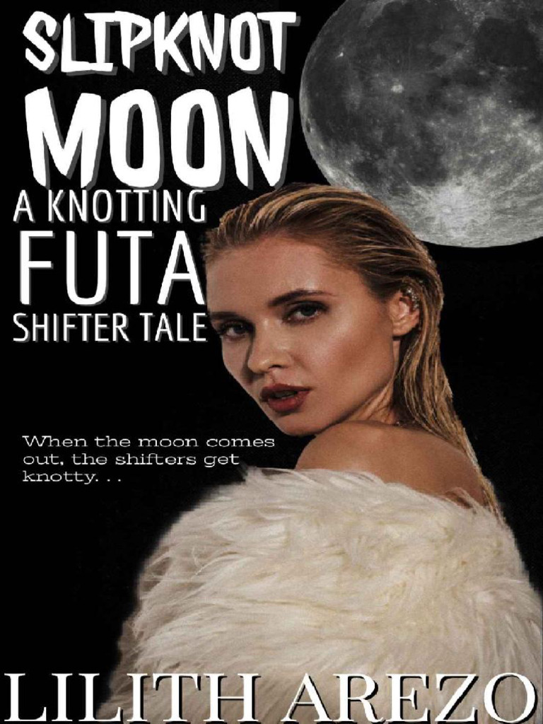 OceanofPDF - Com Slipknot Moon A Knotting Futa Shifter Tale - Lilith Arezo | PDF