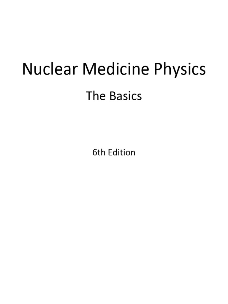 Ramesh Chandra Ramesh Chandra PHD Nuclear Medicine Physics The Basics Nuclear Medicine Physics ...