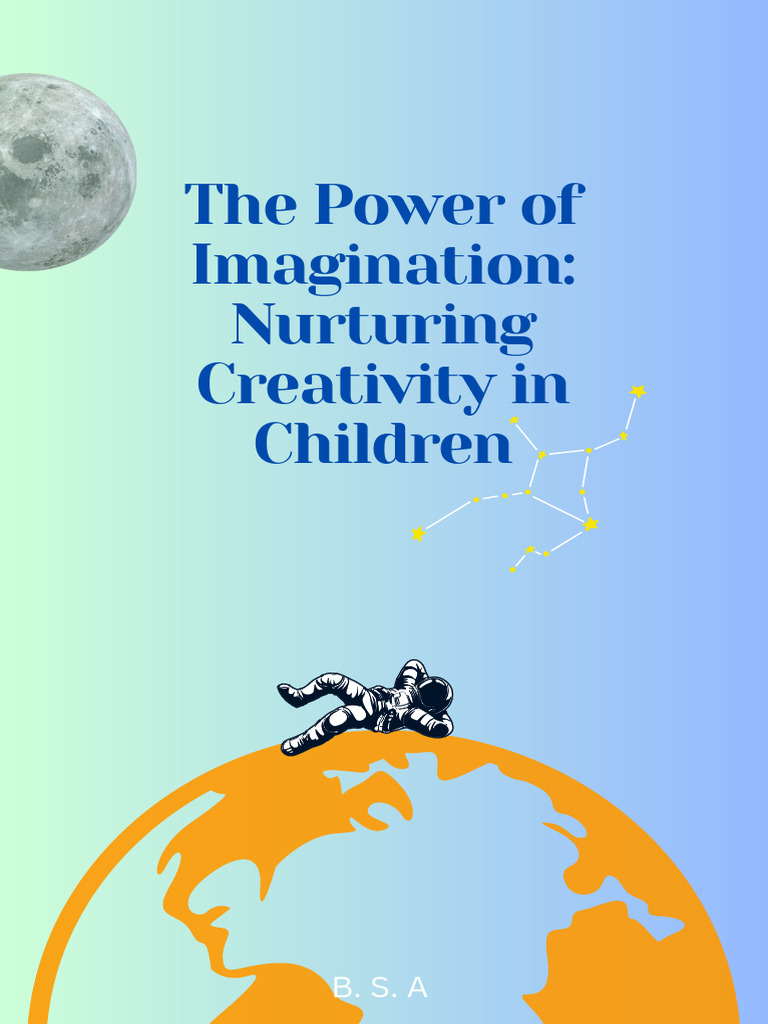 The Power of Imagination Nurturing Creativity in Children | PDF | Creativity | Mentorship