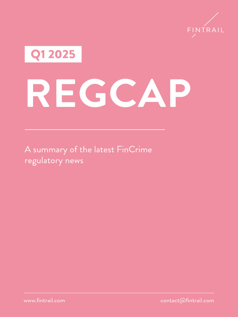 FINTRAIL - RegCap+-+Q1+ (2025) | PDF | Financial Regulation