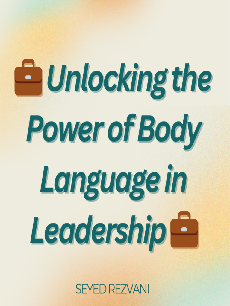 Unlocking The Power of Body Language in Leadership | PDF
