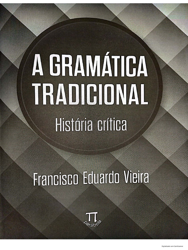 A Gramática Tradicional - Histórica Crítica - Vieira, 2018 | PDF