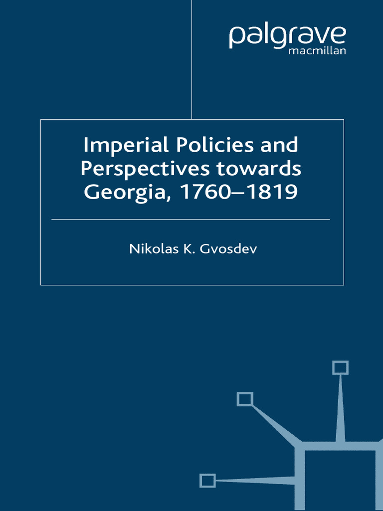 Nikolas K. Gvosdev - Imperial Policies and Perspectives Towards Georgia, 1760-1819 (St. Antony's ...