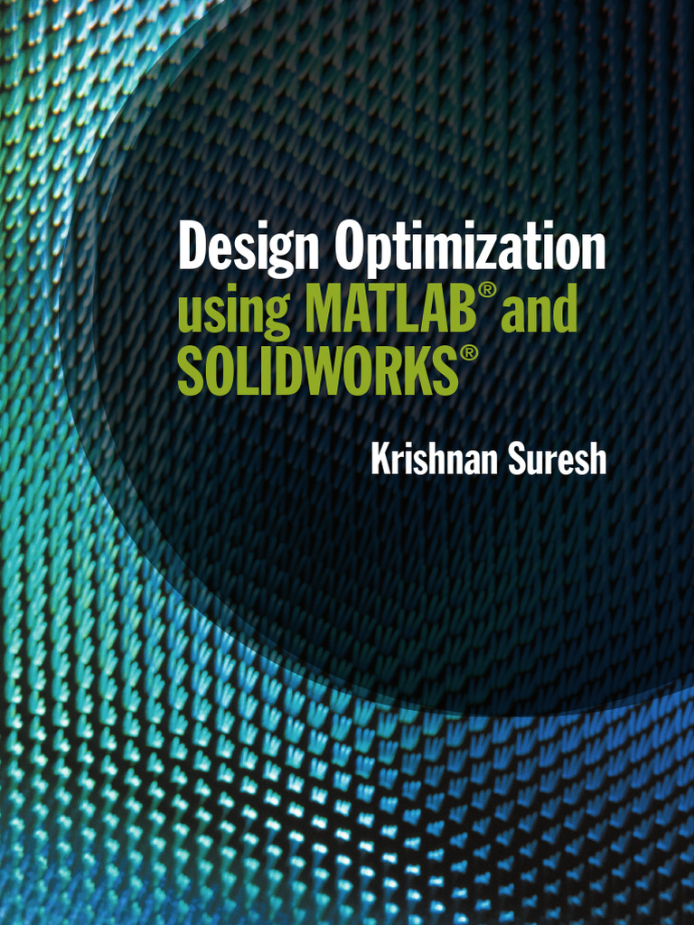 Design Optimization Using MATLAB and SOLIDWORKS (Suresh, Krishnan) (Z ...
