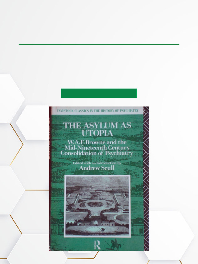 The Asylum As Utopia (Psychology Revivals) W.A.F. Browne and The Mid ...