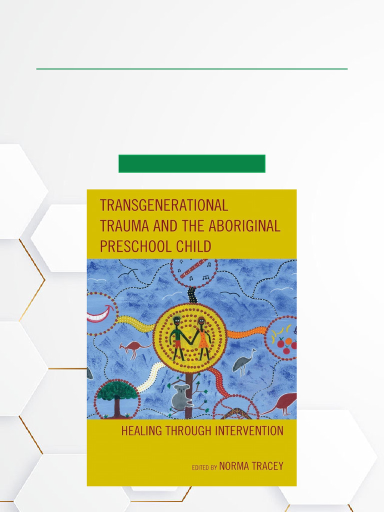 Transgenerational Trauma and The Aboriginal Preschool Child Healing ...