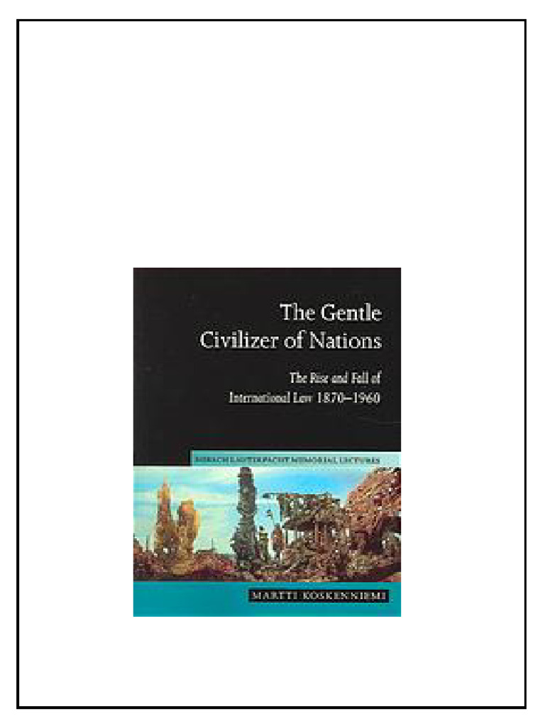 The Gentle Civilizer of Nations The Rise and Fall of International Law ...