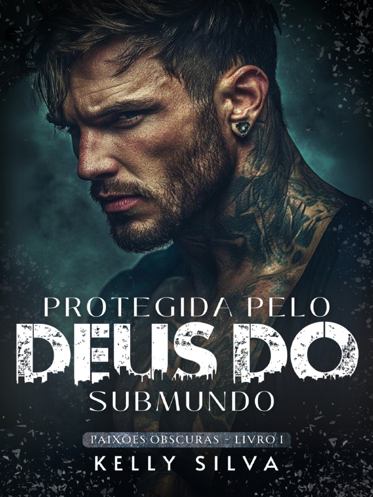 Protegida Pelo Deus Do Submundo 1 - Kelly Silva | PDF | Amor | Direitos ...