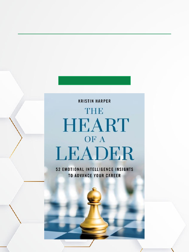 The Heart of A Leader Fifty Two Emotional Intelligence Insights To ...
