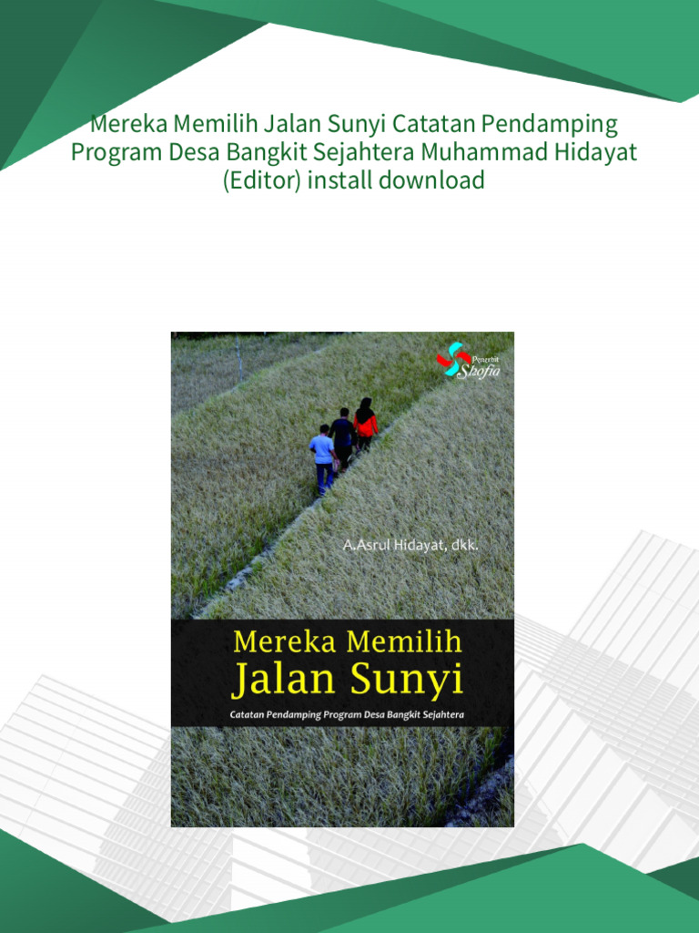 Mereka Memilih Jalan Sunyi Catatan Pendamping Program Desa Bangkit Sejahtera Muhammad Hidayat ...