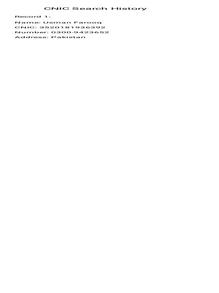 CNIC Search History: Record 1: Name: Usman Farooq CNIC: 3520181936392 ...