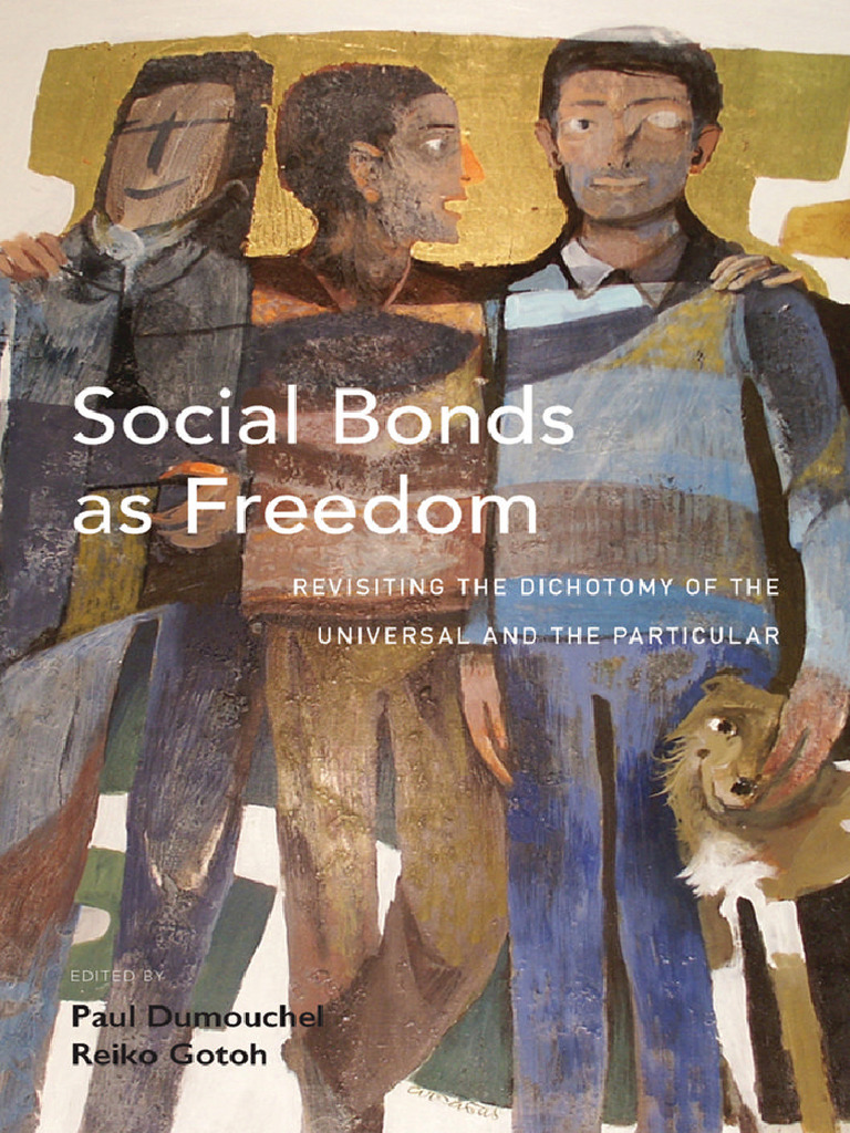 Social Bonds As Freedom Revisiting The Dichotomy of The Universal and ...