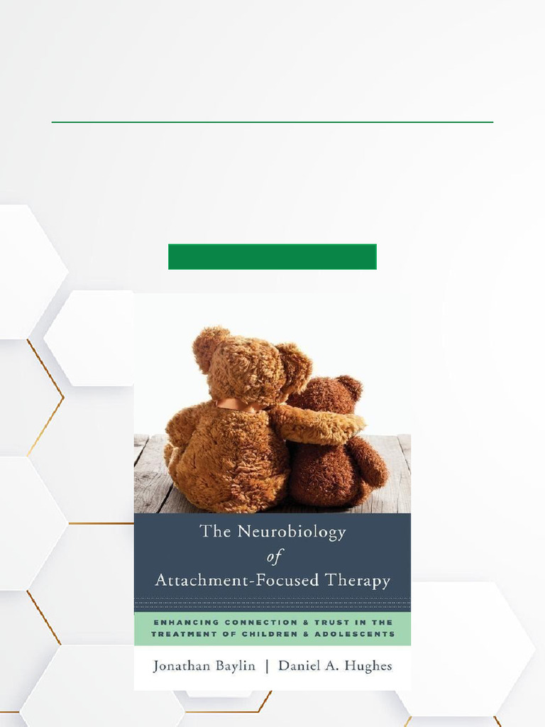 The Neurobiology of Attachment Focused Therapy Enhancing Connection ...