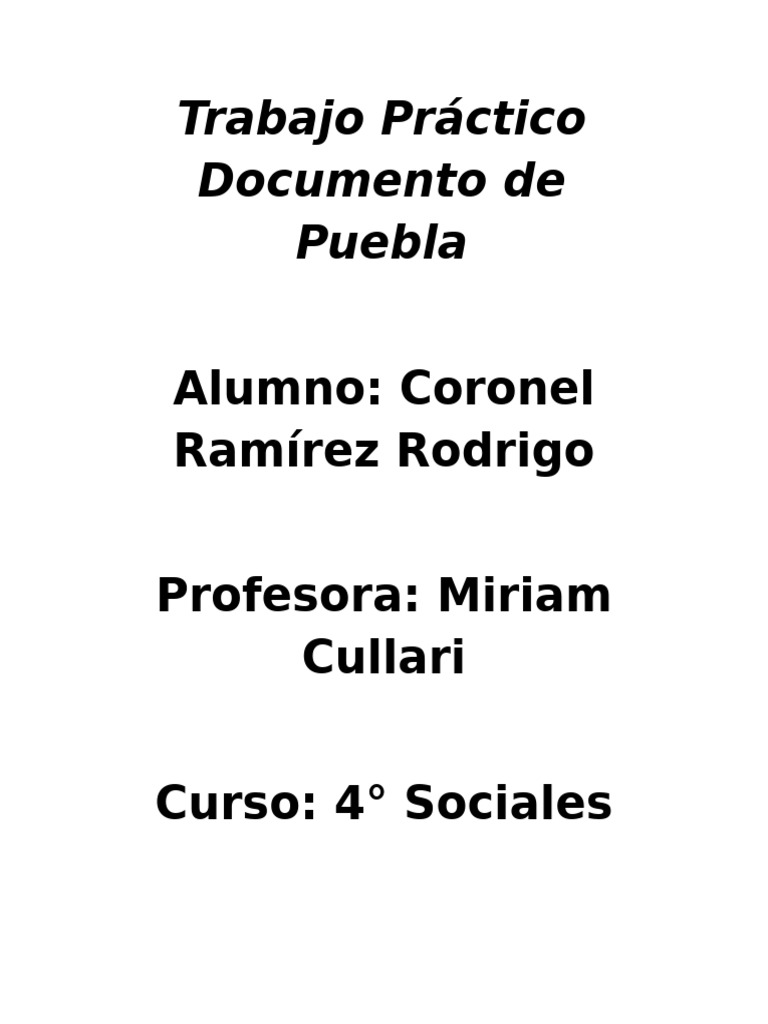 Trabajo Práctico Documento de Puebla: Alumno: Coronel Ramírez Rodrigo Profesora: Miriam Cullari ...